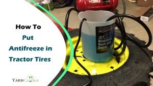 How To Put Antifreeze in Tractor Tires: A Complete Guide